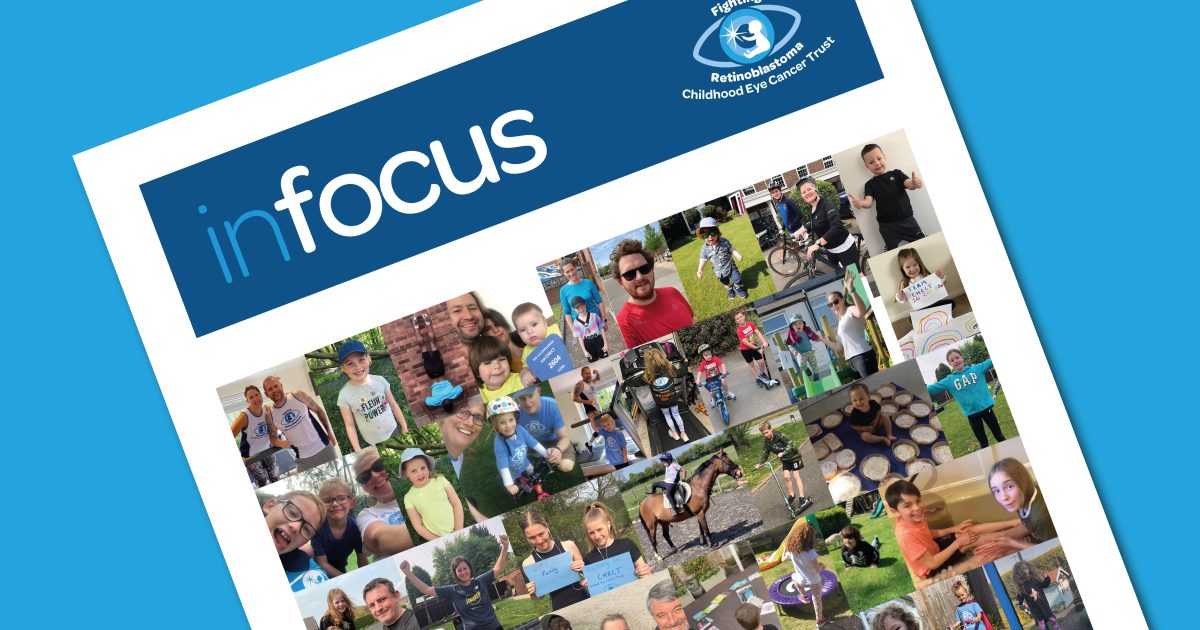 InFocus Digital Edition | Childhood Eye Cancer Trust